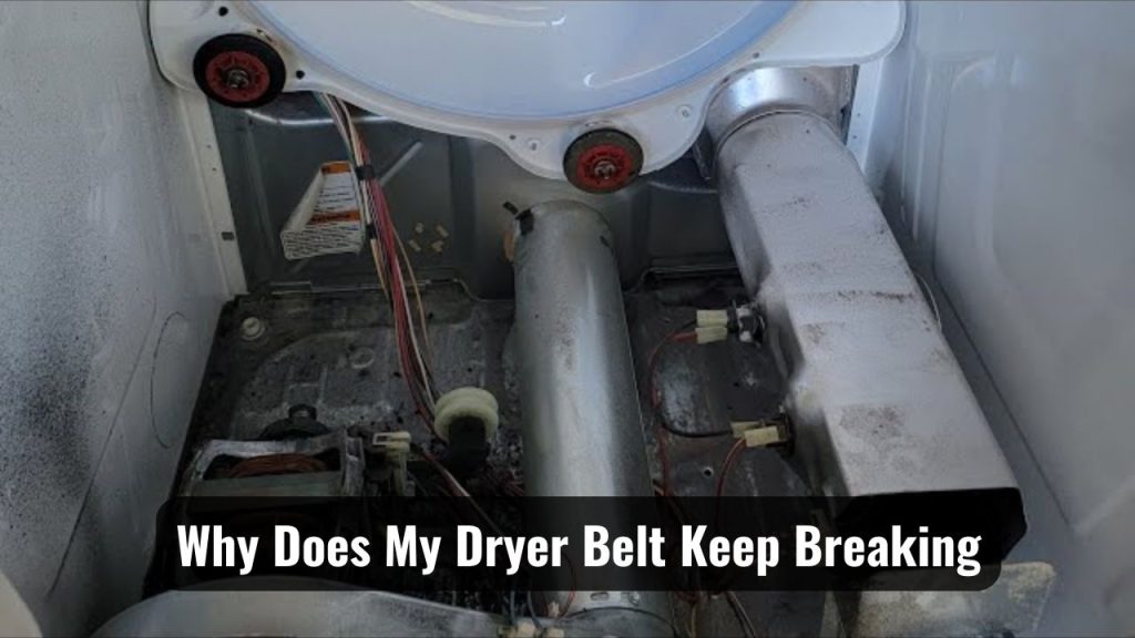 Why Does My Dryer Belt Keep Breaking? Know Real Reasons!